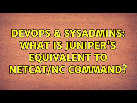 DevOps & SysAdmins: What is Juniper's equivalent to netcat/nc command? (3 Solutions!!) - YouTube