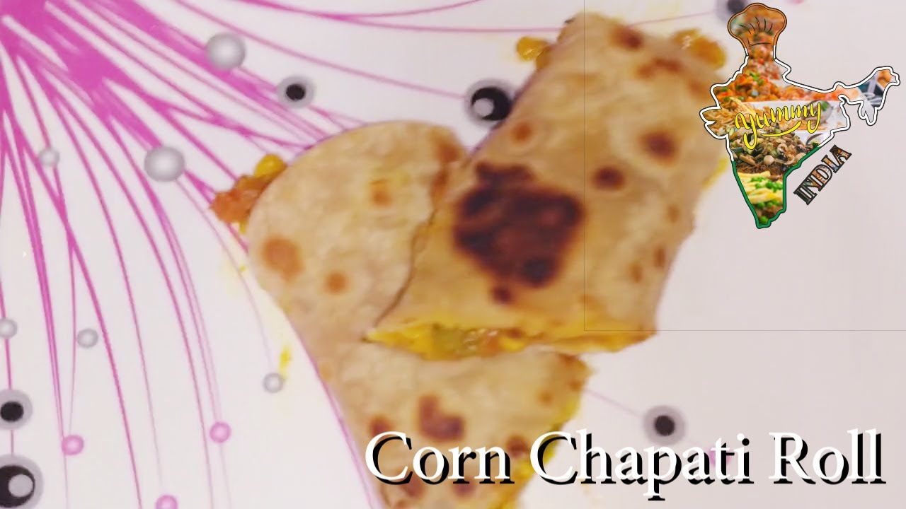 Corn Chapati Roll - YouTube