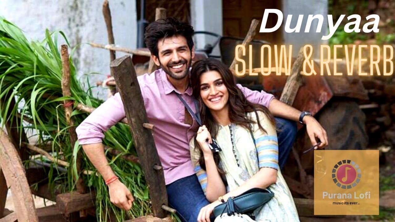 Dunyaa | Luka Chuppi Movies Full Song Duniyaa (Slowed+Reverb ...