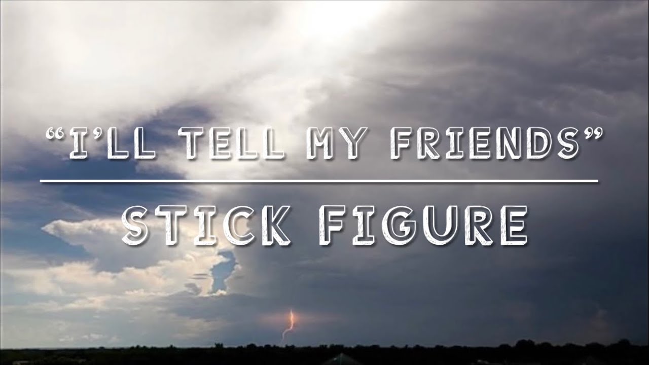 “I’ll Tell My Friends” by Stick Figure (LYRICS!!!) - YouTube
