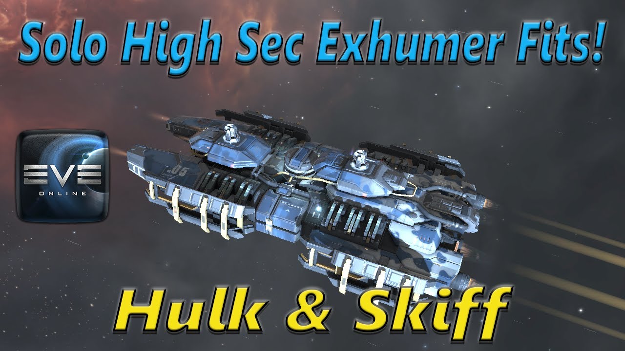 Eve Online - My Best Solo High Sec Exhumer Fits! Hulk & Skiff 2021 ...