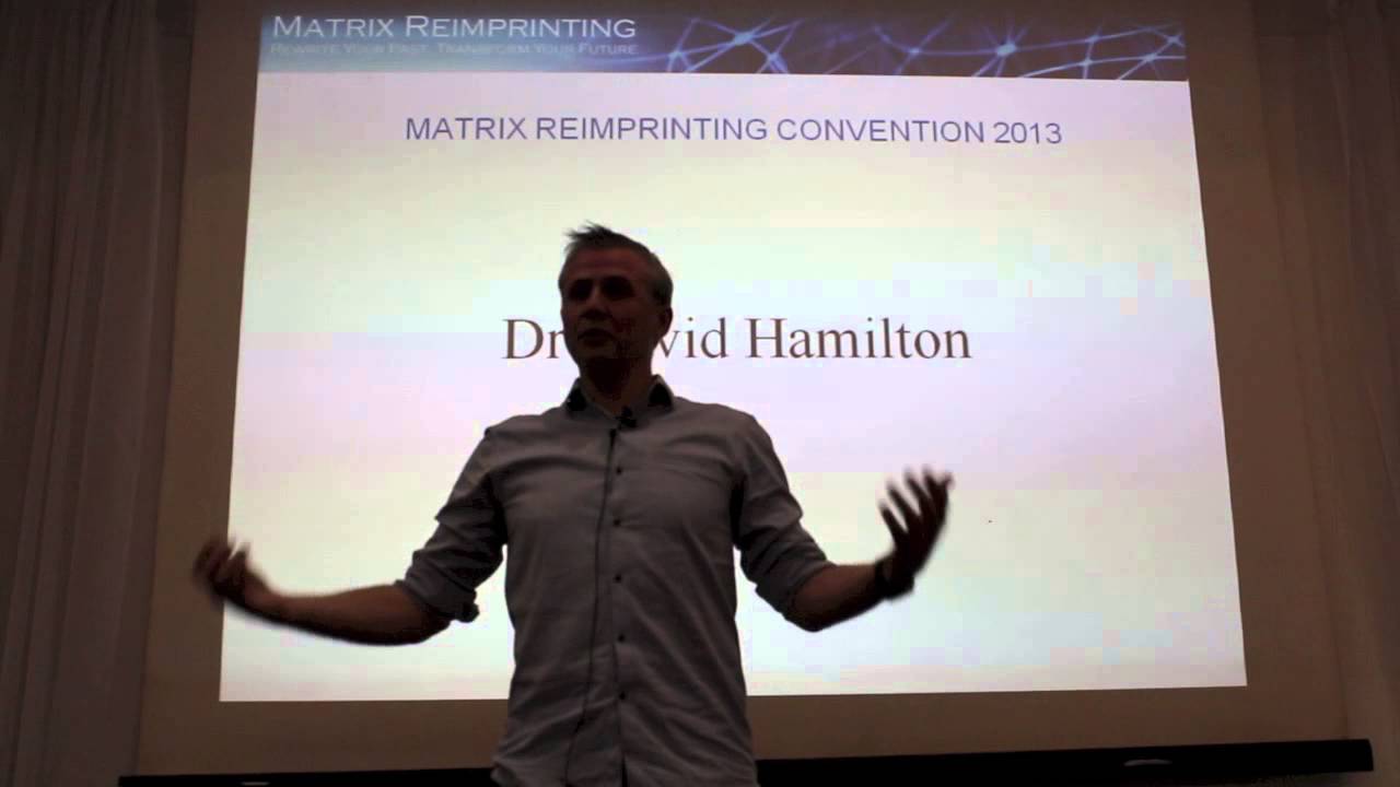 Dr David Hamilton at The Matrix Reimprinting Convention 2013 Part 2 ...