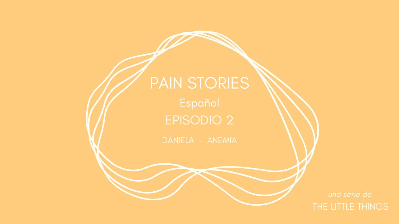Pain Stories Español - Ep. 2 Daniela ~ Anemia - YouTube