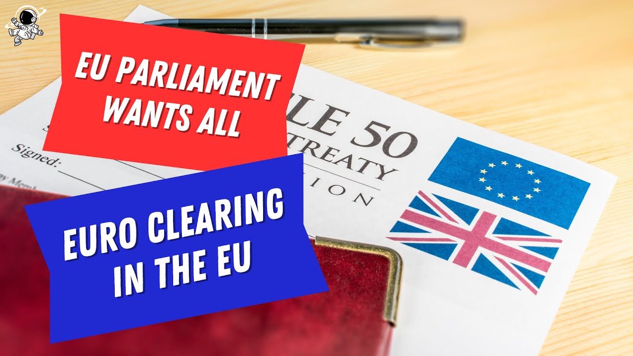 Brexit will get harder: EU Parliament wants all Euro Clearing in the EU ...
