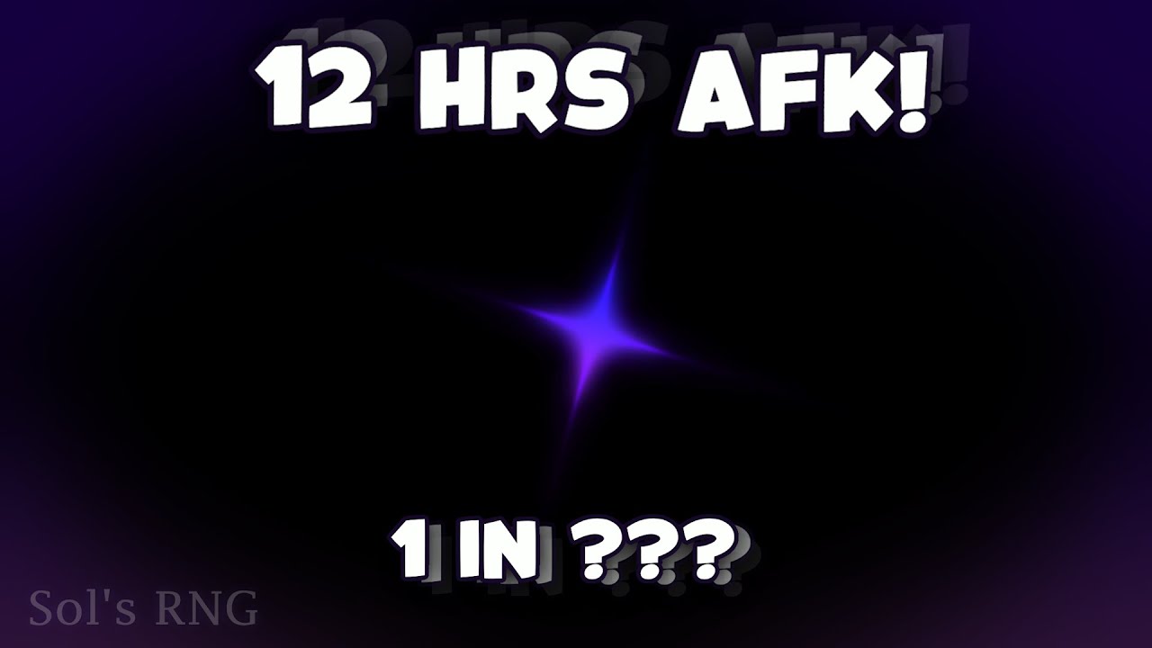 What I GOT from 12 HOURS of AFK (Sol's RNG) - YouTube