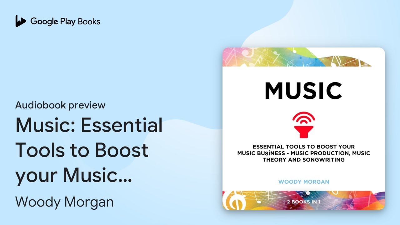 Music: Essential Tools to Boost your Music… by Woody Morgan · Audiobook ...