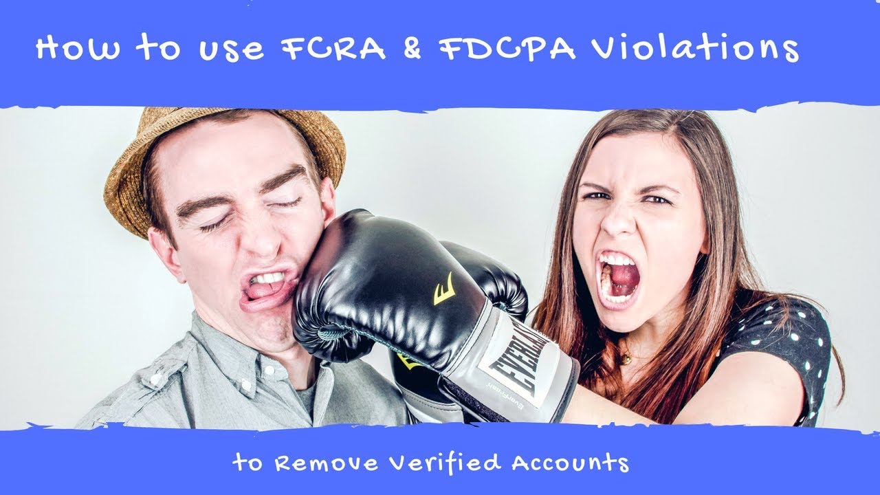 How to use FCRA & FDCPA Violations to Remove Verified Accounts - YouTube