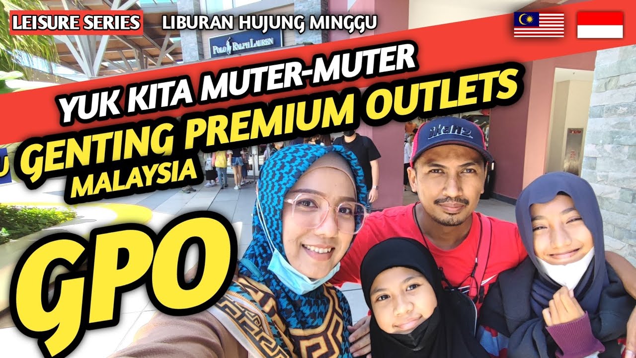 🔴🇲🇾🇮🇩 LIBURAN DI GENTING PREMIUM OUTLETS (GPO) - YouTube