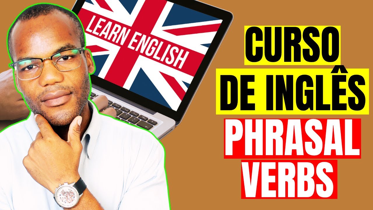 Curso De Inglês Para Iniciantes (PHRASAL VERBS) Para Soar Natural AULA ...