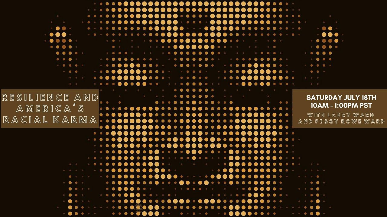 Resilience and America's Racial Karma with Larry Ward and Peggy Rowe ...