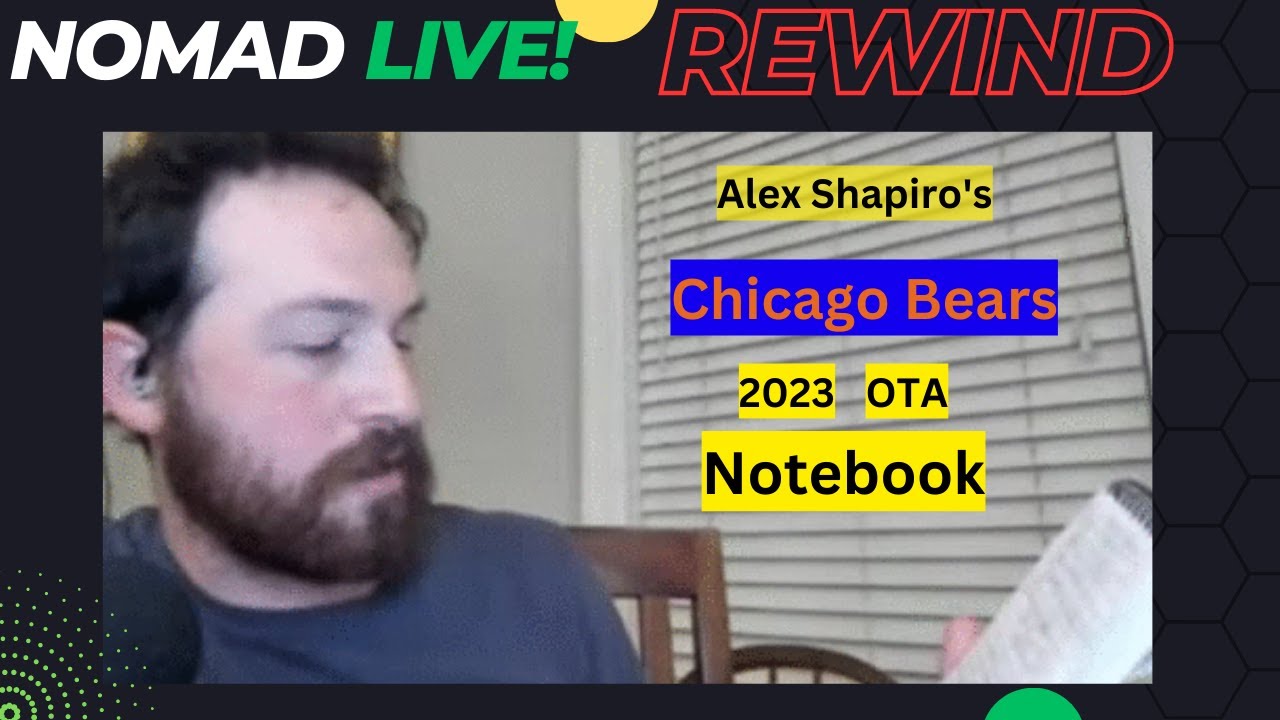 Alex Shapiro TELLS ALL from his final 2023 Chicago Bears OTA Notebook | Nomad Live REWIND - YouTube