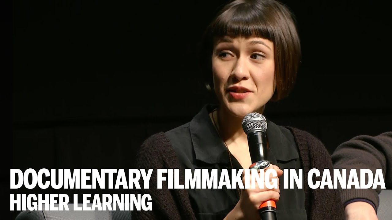 DOCUMENTARY FILMMAKING IN CANADA | Higher Learning - YouTube
