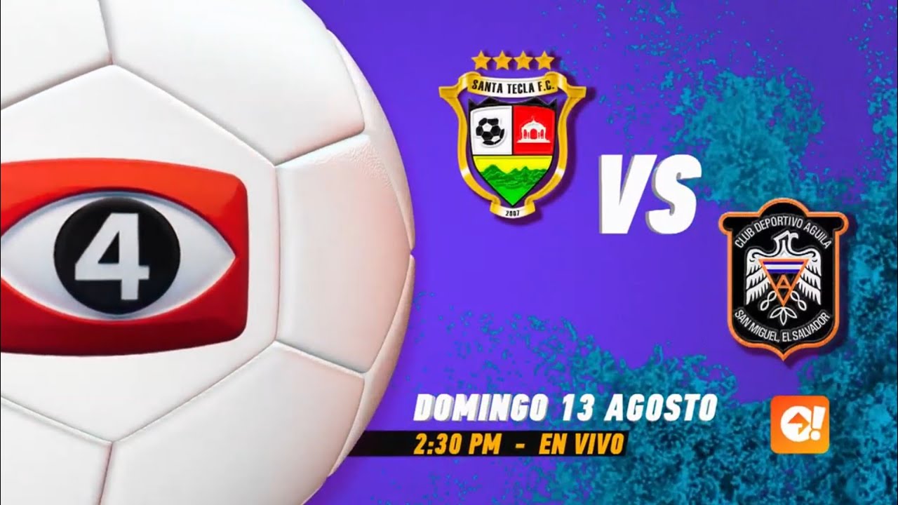 Canal 4 TCS LMF El Salvador Santa Tecla FC vs CD Águila (Jornada 1 ...