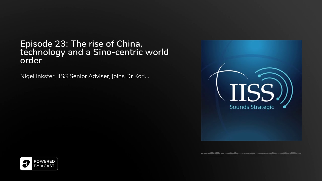 Episode 23: The rise of China, technology and a Sino-centric world ...