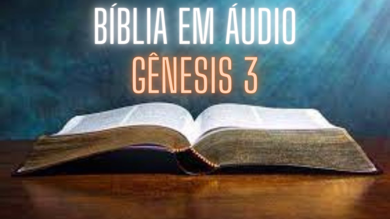 Livro de GÊNESIS Capitulo 3 em Áudio Bíblia narrada - YouTube
