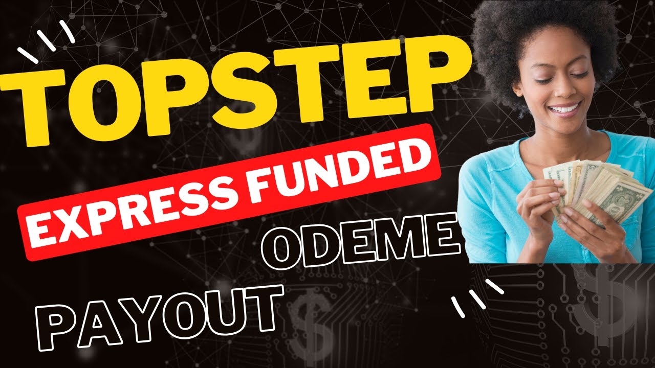 Amerikan Borsasi Kolay Para - TOPSTEP - Express Funded - Odeme Detaylari - YouTube