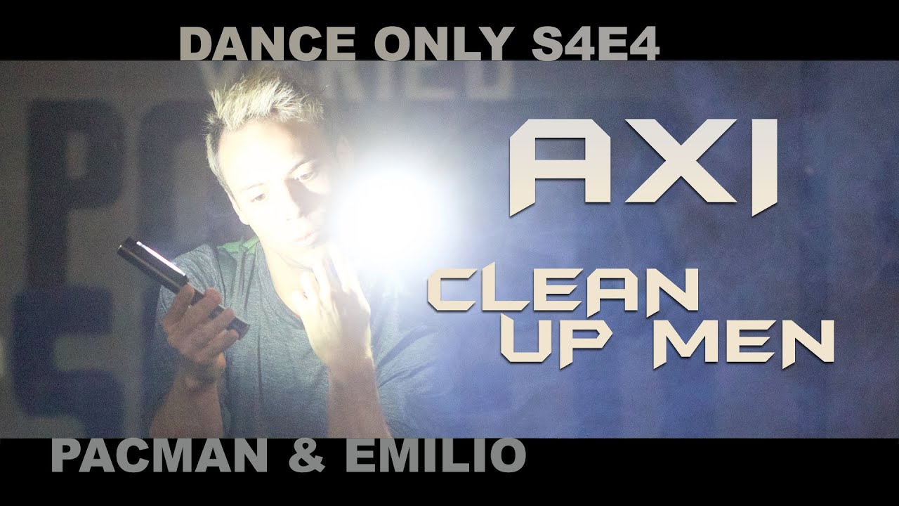 THE AXI / CLEAN-UP MEN / DANCE CLIP / PHILLIP CHBEEB / EMILIO DOSAL ...