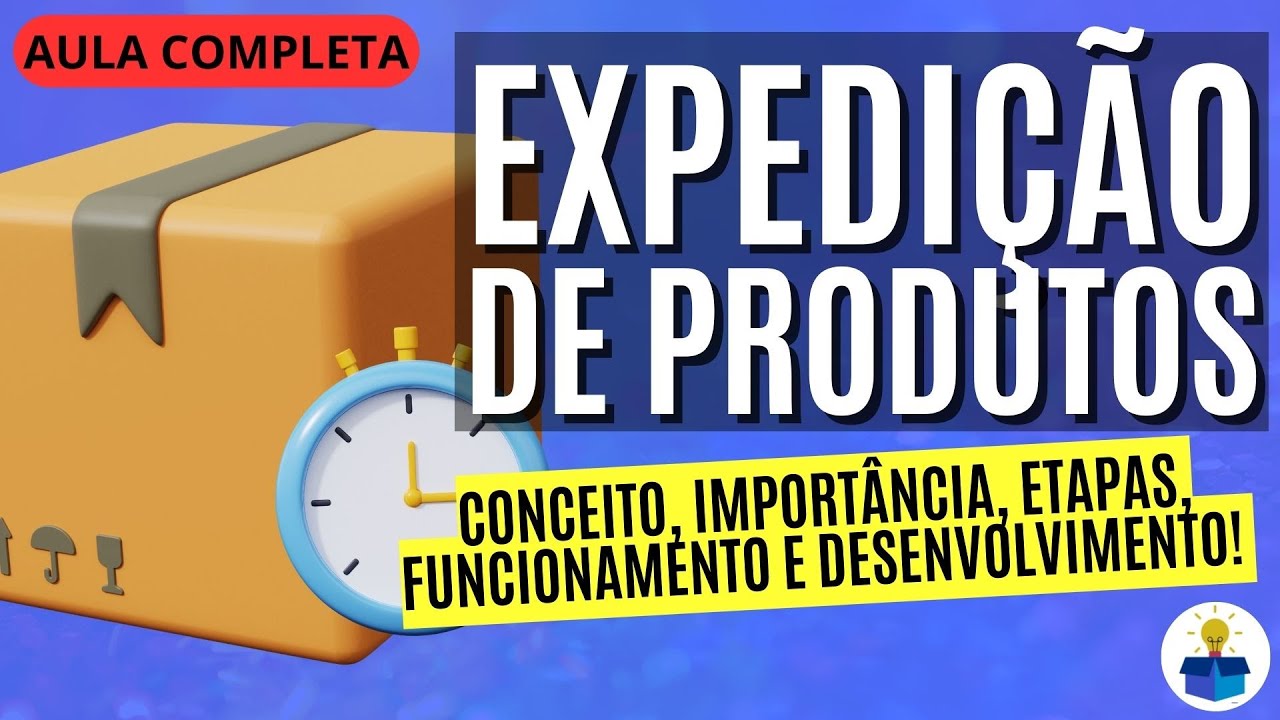 EXPEDIÇÃO DE PRODUTOS: Conceito, importância, etapas e como melhorar ...