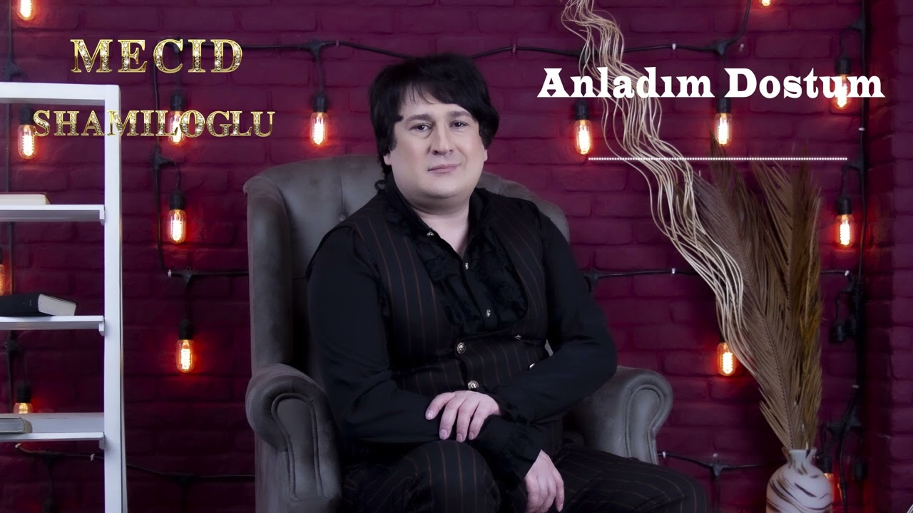 Mecid Shamiloglu Anladım Dostum - YouTube