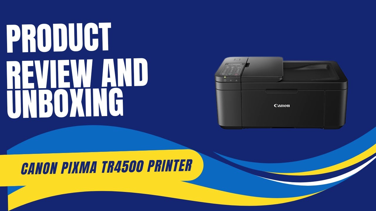 Canon Printer Pixma TR4500 series|Unboxing&Review|How to Setup - YouTube