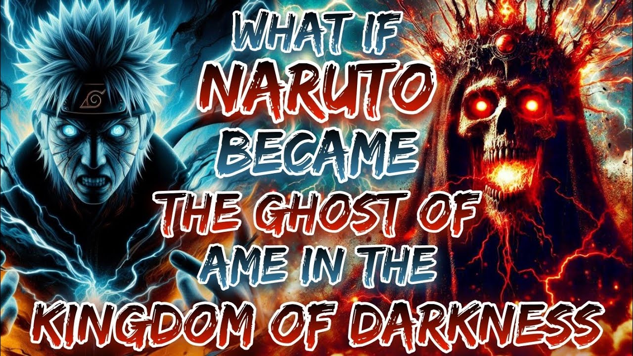 What If Naruto Became The Ghost Of Ame In The Kingdom of Darkness - YouTube