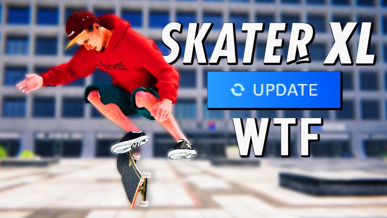 New Skater XL Update... - YouTube