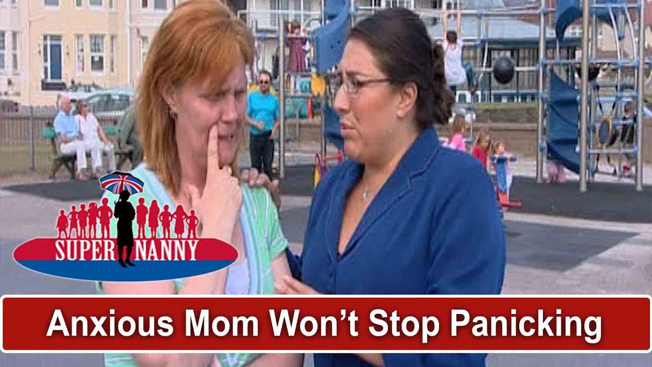 Anxious Mom Won't Stop Panicking In Playground | Supernanny - YouTube