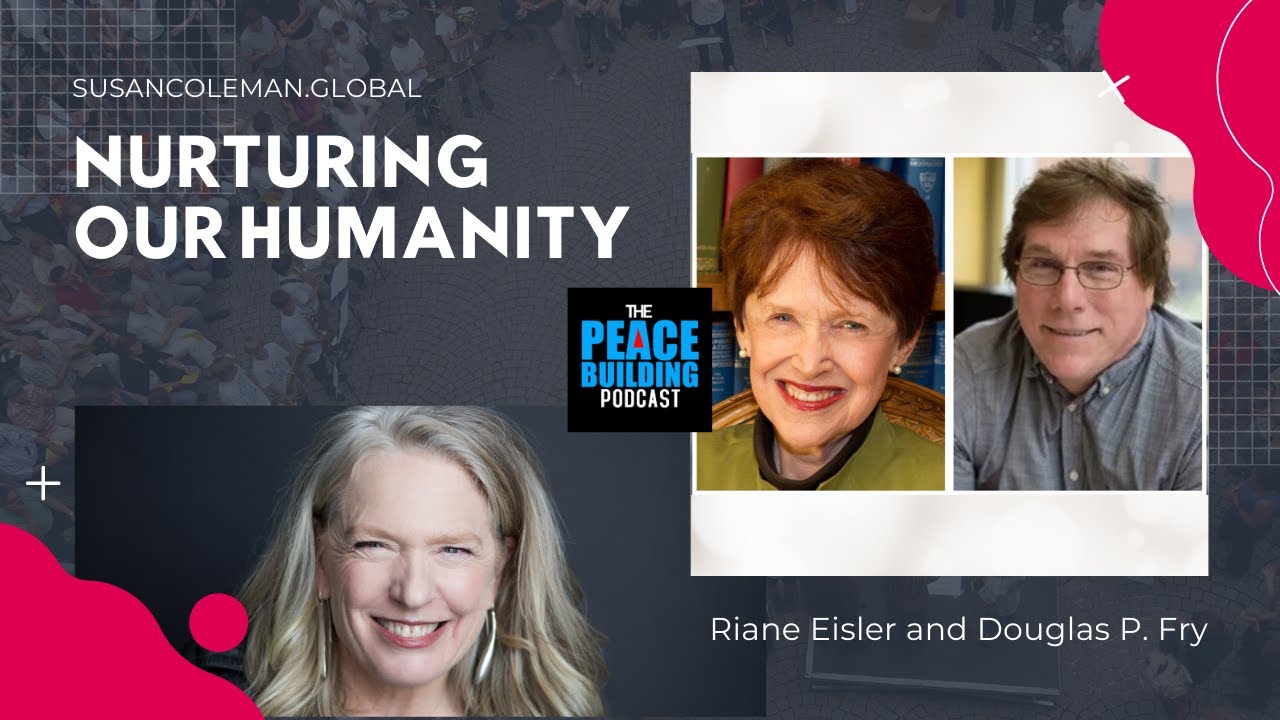 Riane Eisler and Douglas P. Fry: Nurturing Our Humanity - YouTube