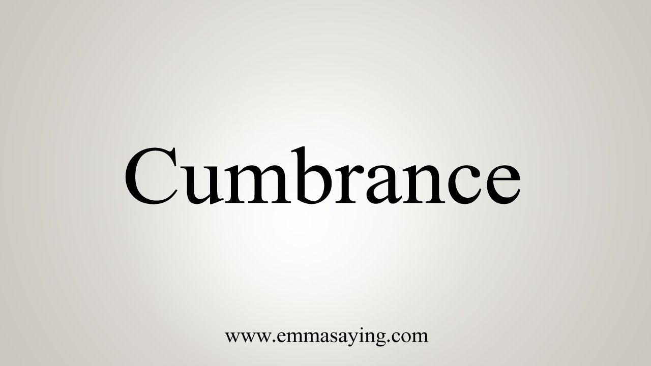 How To Say Cumbrance - YouTube