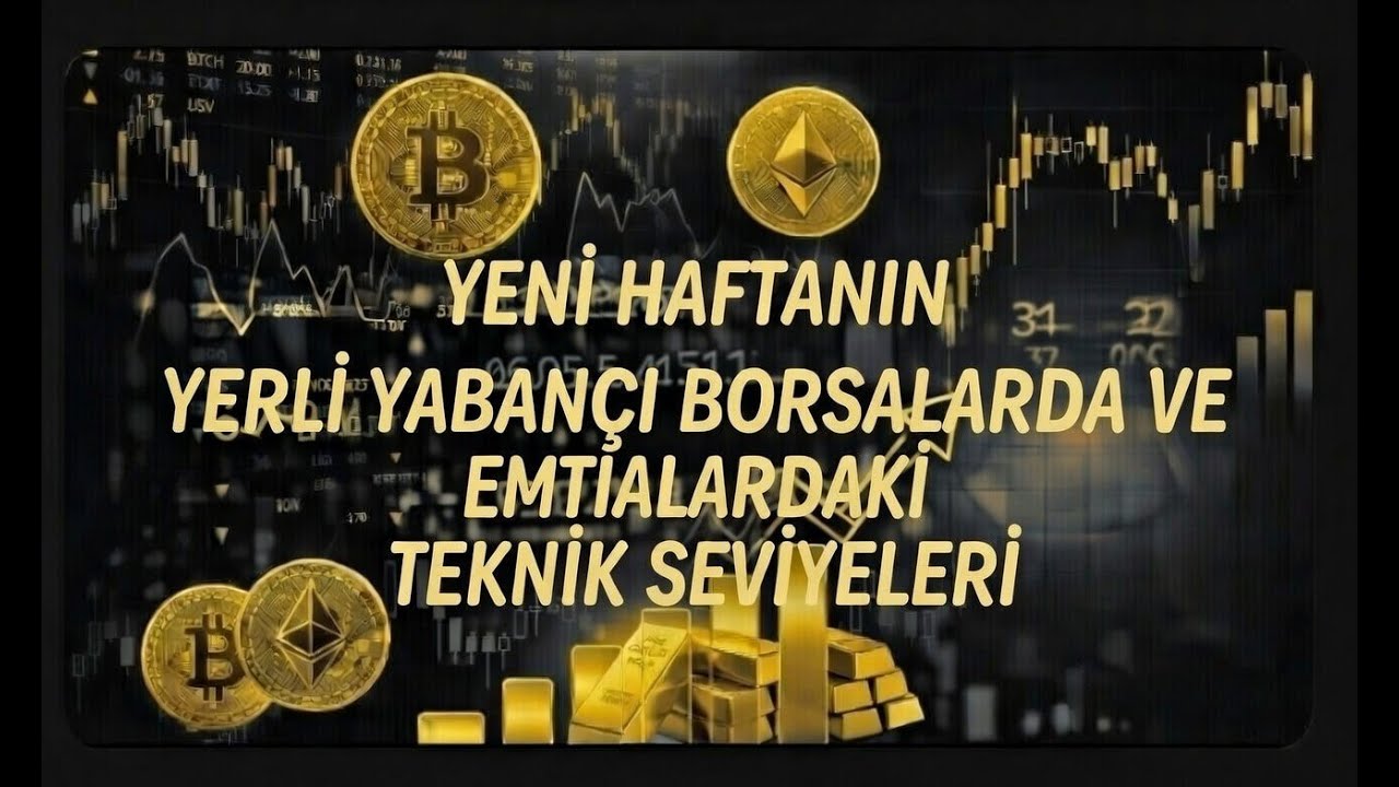 YENİ HAFTANIN YERLİ YABANCI BORSALARDA VE EMTİALARDAKİ TEKNİK ...