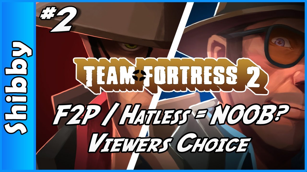 TF2 - F2P / HATLESS = NOOB? (Viewer's Choice #2, Team Fortress 2) - YouTube