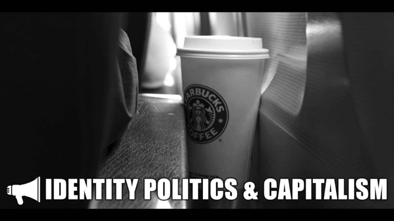 Identity Politics & Capitalism - YouTube