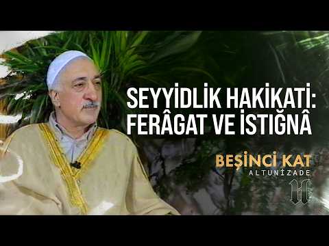 Seyyidlik Hakikati: Ferâgat ve İstiğnâ | Beşinci Kat | M. Fethullah Gülen Hocaefendi