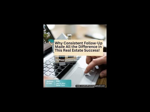 Why Consistent Follow-Up Made All the Difference in This Real Estate ...