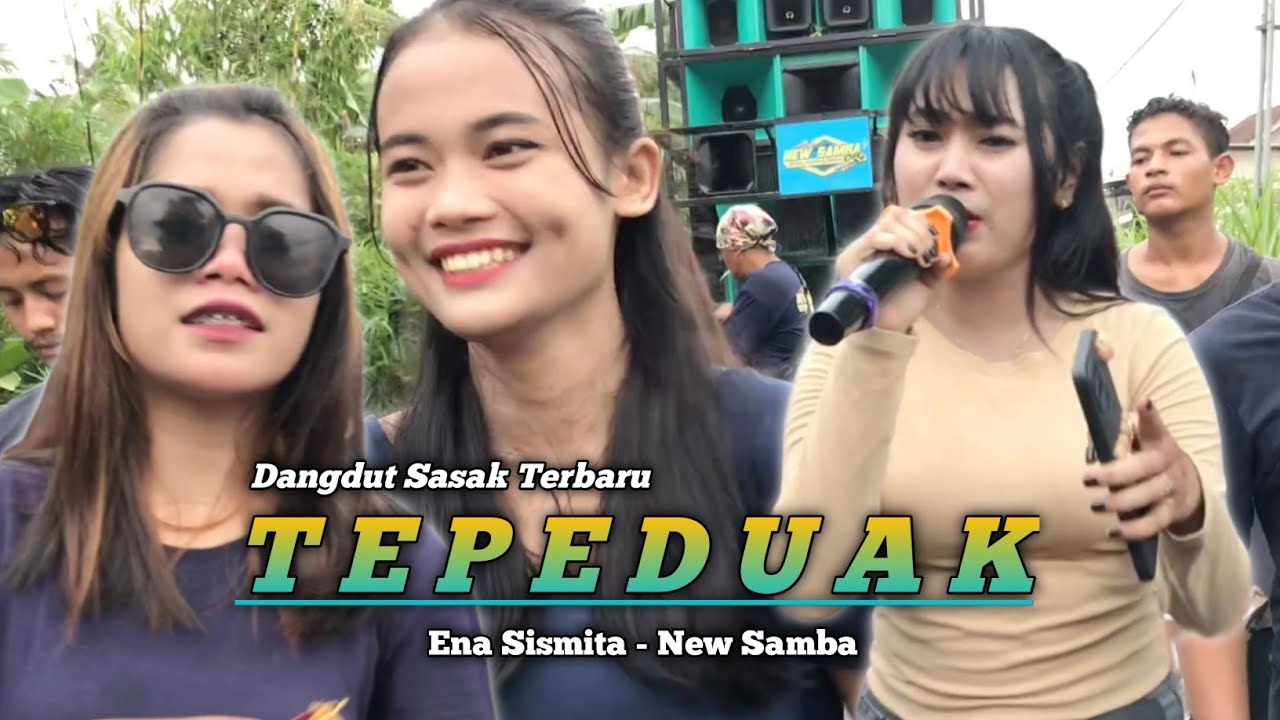 DANGDUT SASAK TERBARU, TEPEDUAK - ENA SISMITA - NEW SAMBA || NYONGKOLAN SUKERARA FINIS BATU NTEK ...