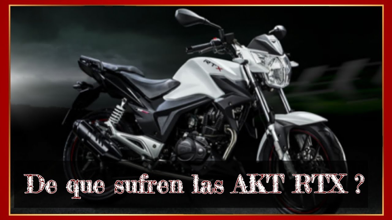 😭 De que SUFREN las AKT RTX 150 😭🛠️ | Síntomas y soluciónes - YouTube