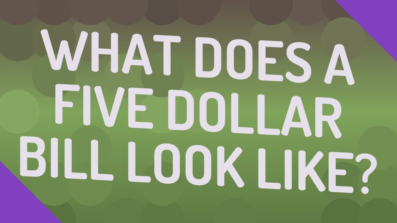 what-does-a-five-dollar-bill-look-like-youtube