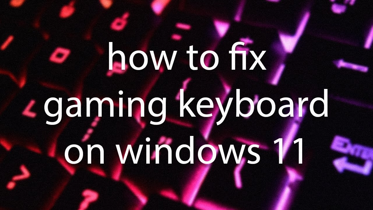 How to Fix Your Gaming Keyboard Errors on Windows 11 [2024 Guide] - YouTube