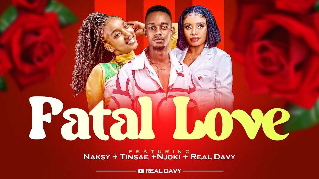 Fatal Love Ft Naksy || Tinsae || Njoki - YouTube