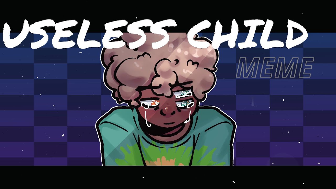 💔USELESS CHILD🎀 - animation meme - YouTube