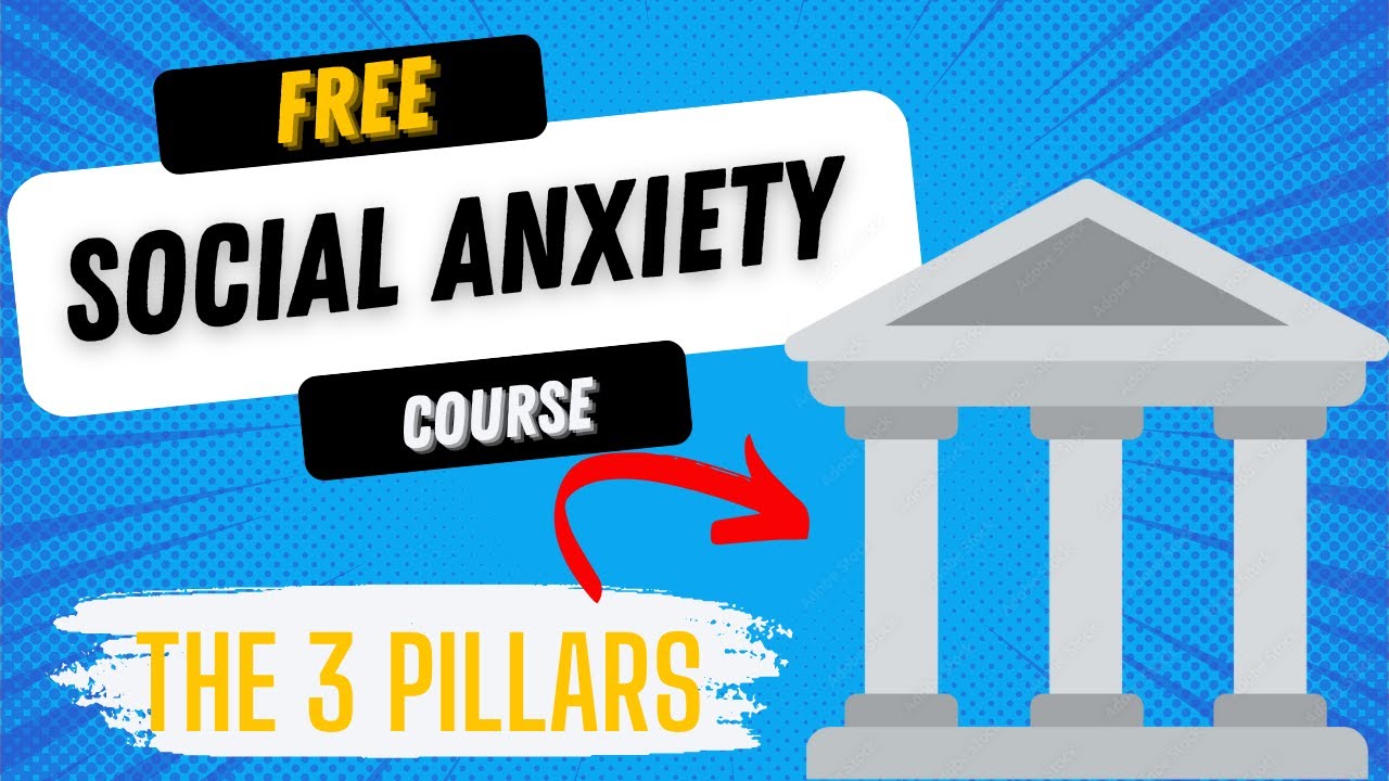 3 Pillars of Overcoming Social Anxiety (Free Course: Module 2 ) - YouTube