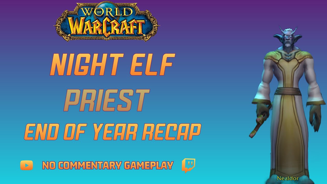 World of Warcraft Playthrough: Night Elf Priest EoY Recap - YouTube