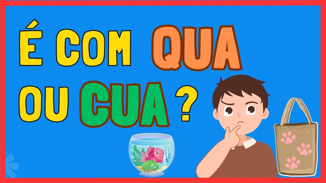 QUA ou CUA: COMO ACERTAR A ESCRITA! - Vila Educativa - YouTube