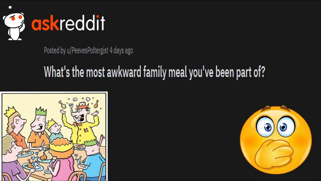 Most Awkward Family Dinner Moments (2019) -r/AskReddit - YouTube