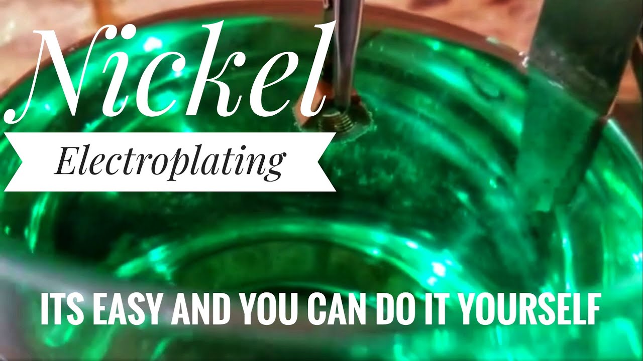 Nickel electroplating, its easy, you can do it yourself! - YouTube