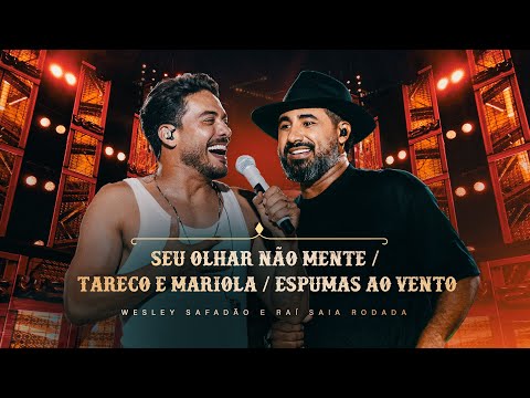 Wesley Safadão e Raí Saia Rodada - Seu Olhar Não Mente / Tareco e Mariola / Espumas ao Vento