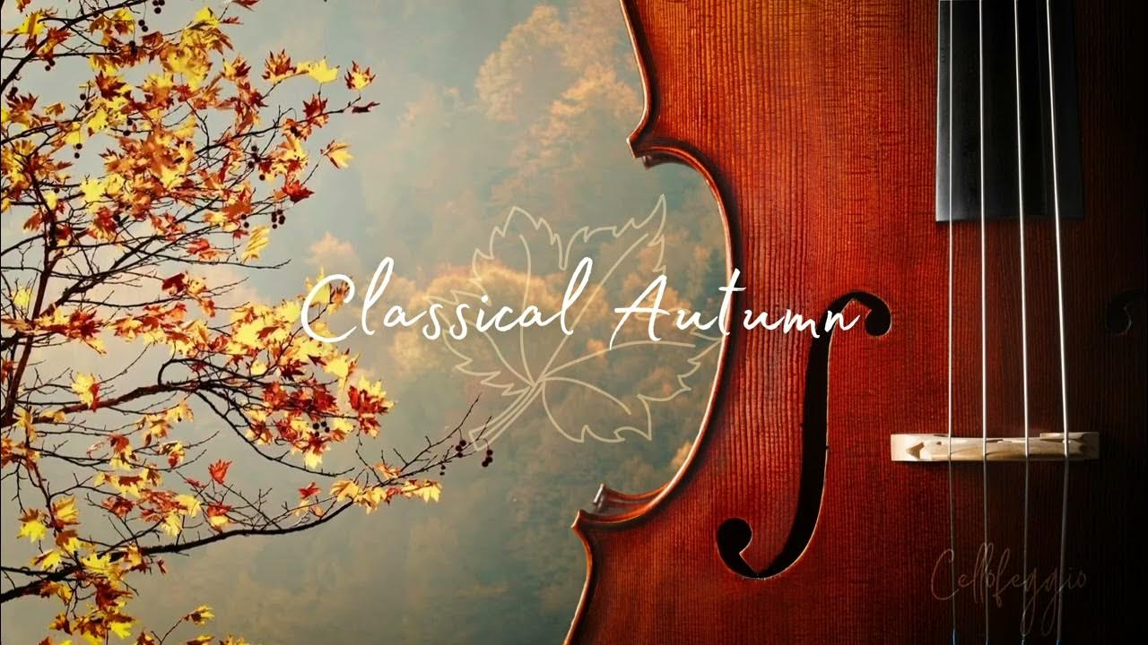 Autumn Classical Cello - Classical Music for Autumn | Bach, Vivaldi ...