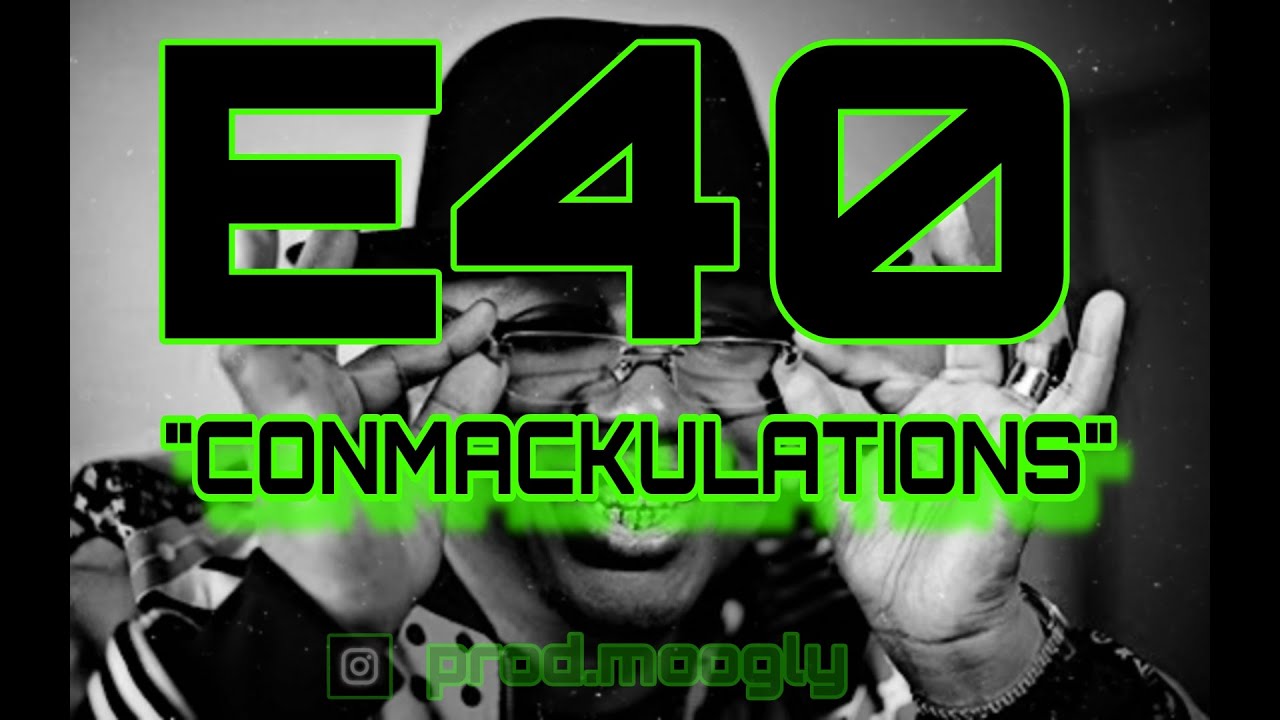 E40 - "CONMACKULATIONS" (2K REMIX CHALLENGE) | PROD MOOGLY - YouTube