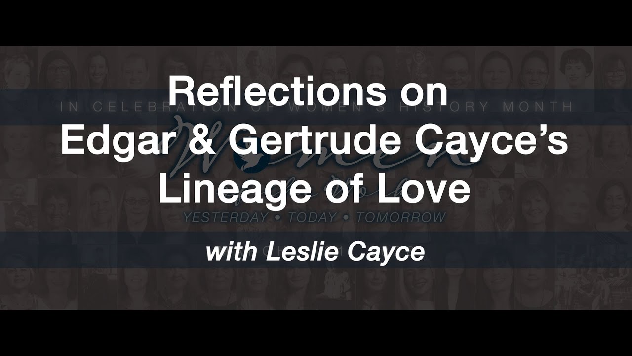 Reflections on Edgar & Gertrude Cayce's Lineage of Love featuring ...