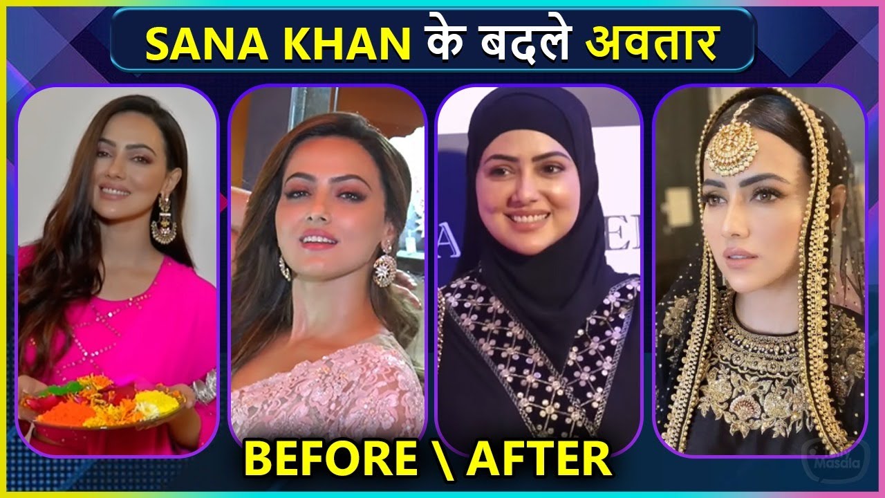 Sana Khan Major Transformation | From Glamorous Girl To Wearing Hijab ...
